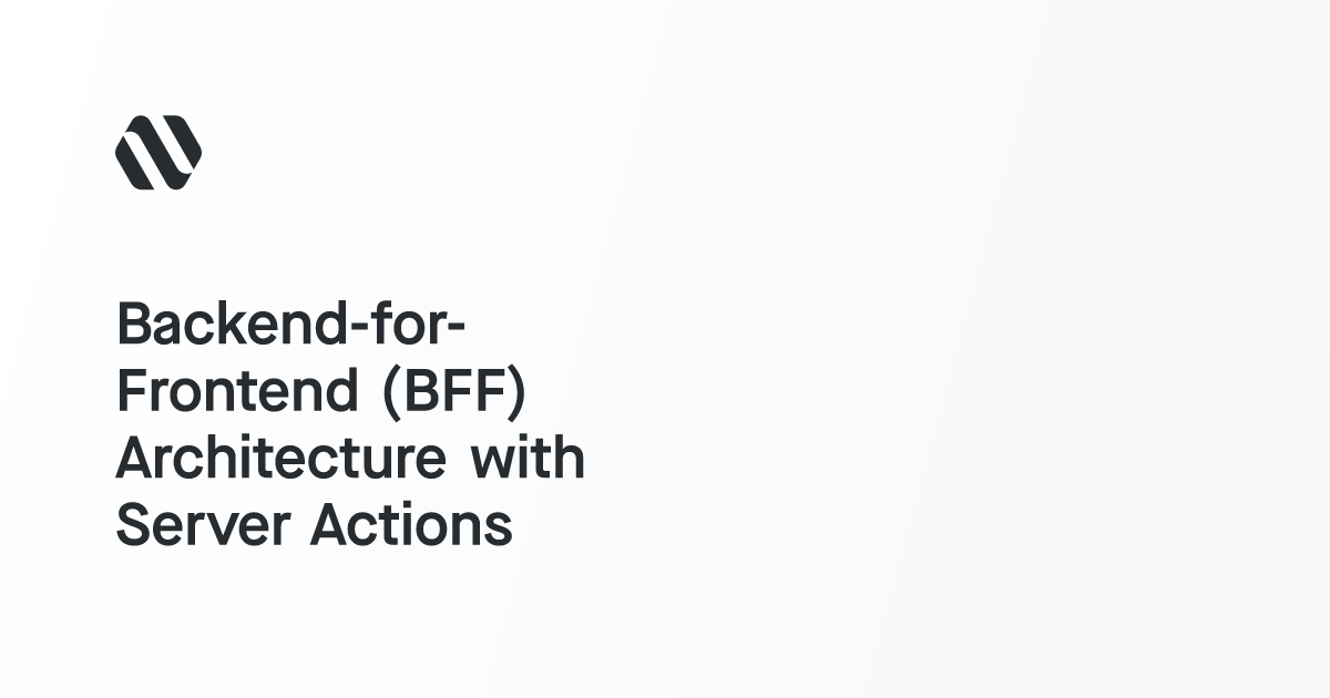 Backend For Frontend Bff Architecture With Server Actions 5364