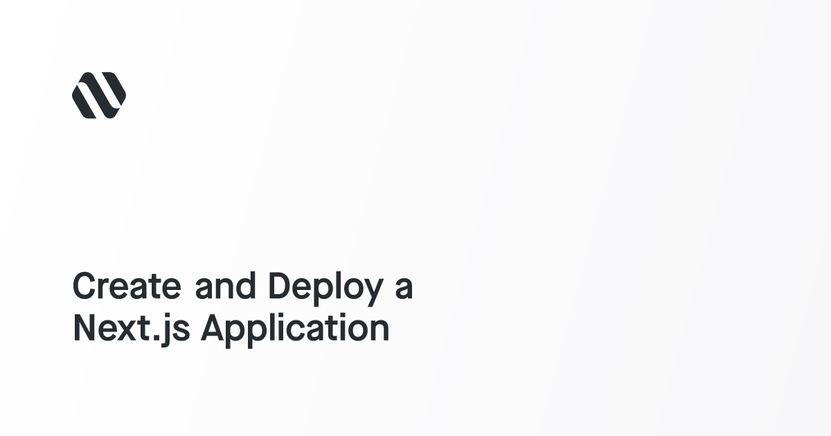 Create and Deploy a Next.js Application