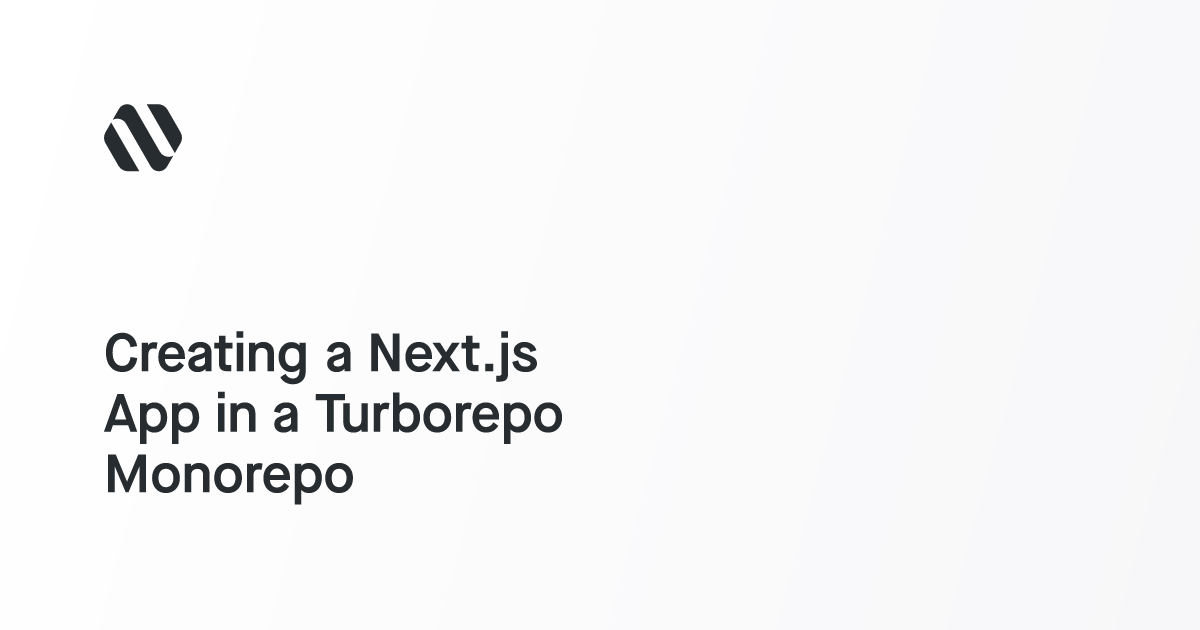 Creating A Nextjs App In A Turborepo Monorepo