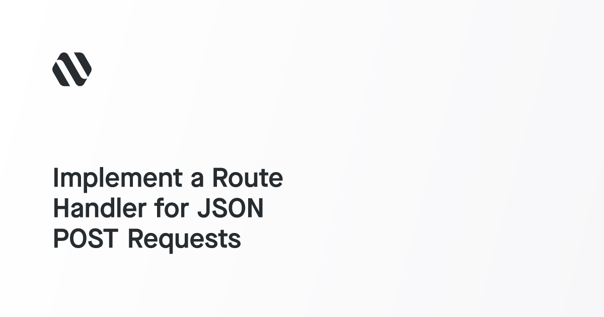 Implement A Route Handler For Json Post Requests
