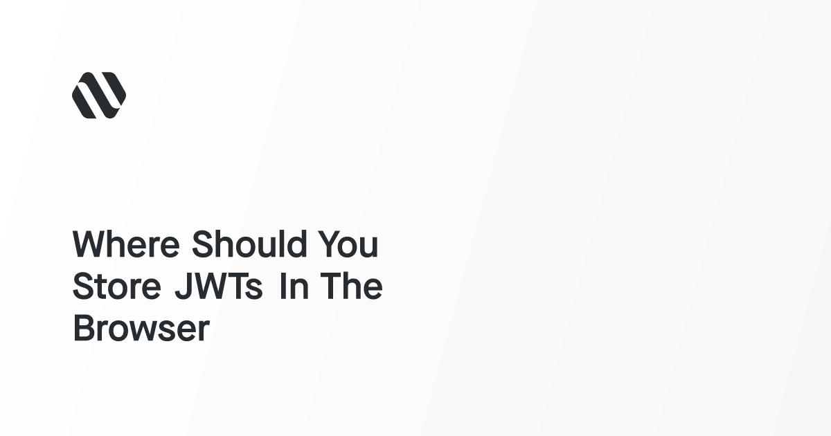Where Should You Store Jwts In The Browser 4693