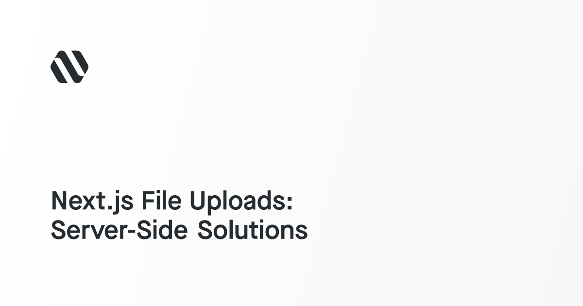 Next.js File Uploads: Server-Side Solutions | Pro NextJS